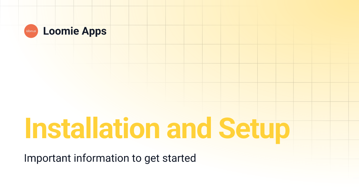 Installation and Setup | Loomie Apps